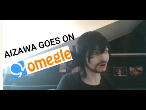 Aizawa goes on omegle (and gets scarred)