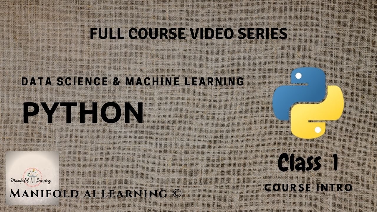 Class 1: Course Intro - Python For Data Science - Machine learning Full Course