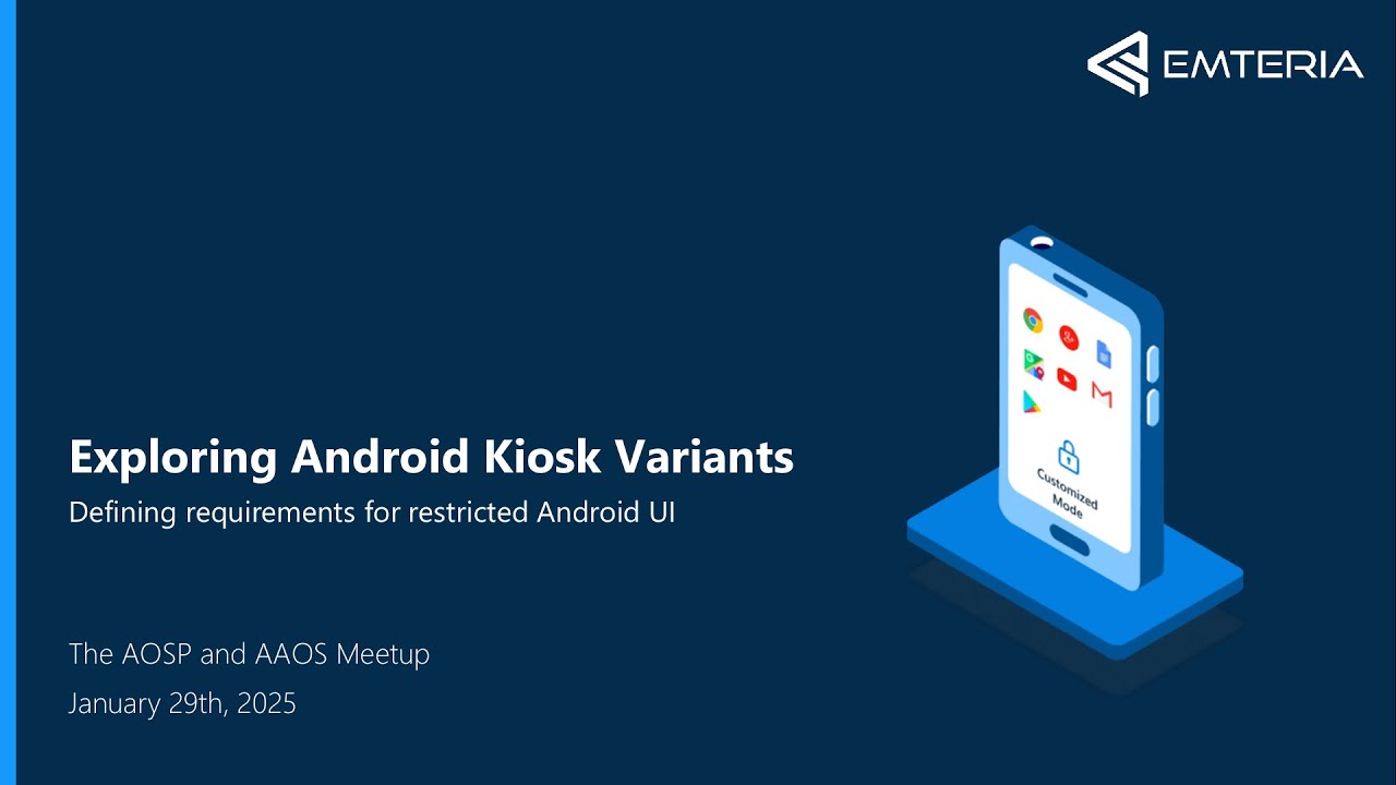 2025 AOSP and AAOS January Meetup: Exploring Android Kiosk Variants