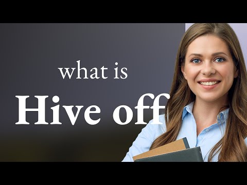 Unraveling the Phrase "Hive Off": A Comprehensive Guide