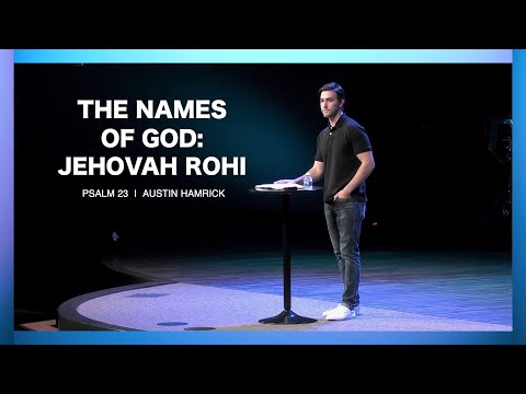 The Names of God: Jehovah Rohi | Psalm 23 | Austin Hamrick