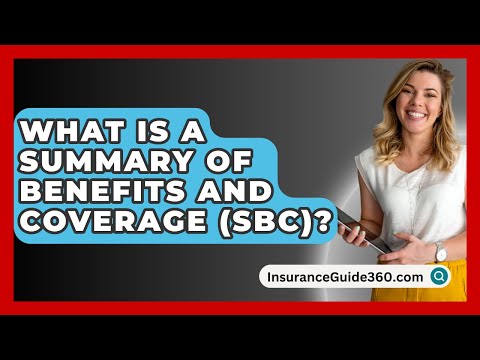 What Is A Summary Of Benefits And Coverage (SBC)? - InsuranceGuide360.com
