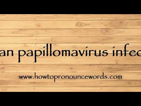 How To Pronounce human papillomavirus infection New Video