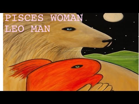 βοΈ PISCES WOMAN β€οΈLEO MAN