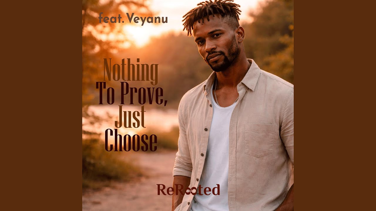Nothing to Prove, Just Choose (feat. Veyanu)
