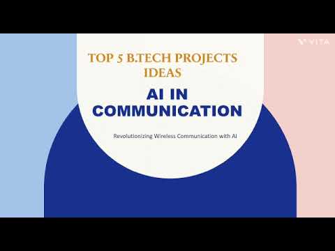 TOP 5 B.TECH PROJECTS IDEAS FOR AI IN COMMUNICATION