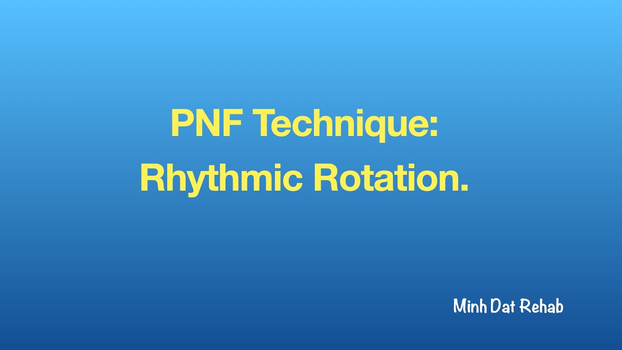 PNF Techniques: Rhythmic Rotation - Y HỌC PHỤC HỒI