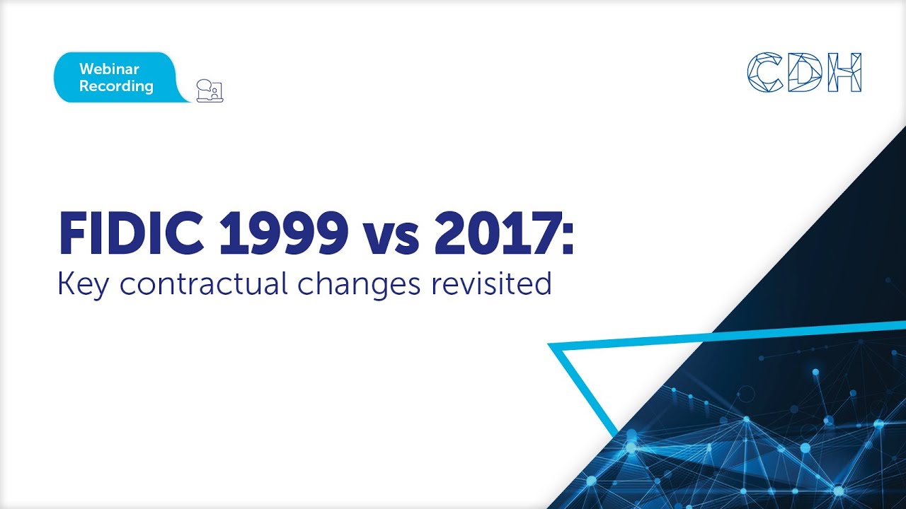 FIDIC 1999 vs 2017: Key contractual changes revisited