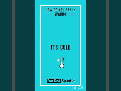 How do you say in Spanish "It's cold"