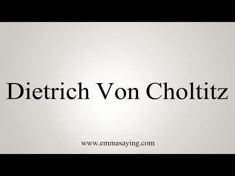 How To Say Dietrich Von Choltitz