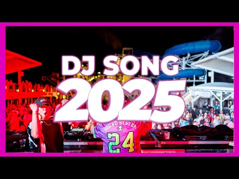 DJ SONG 2025 - Remixes & Mashups of Popular Songs 2025 | DJ Remix Club Music Disco DJ Mix 2024