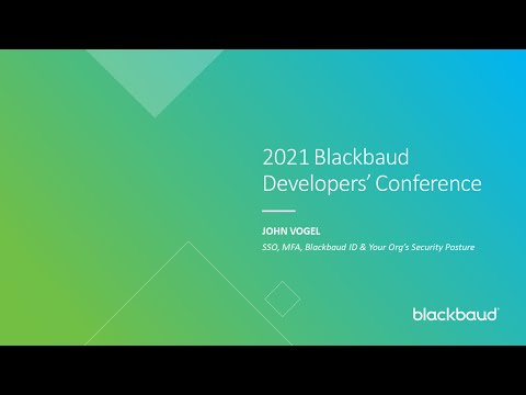 SSO, MFA, Blackbaud ID & Your Org’s Security Posture - 2021 Blackbaud Developers’ Conference