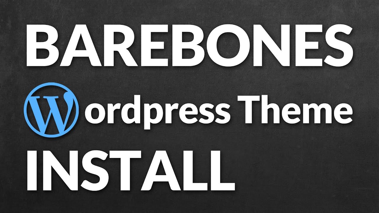 Barebones Wordpress Theme Install Tutorial