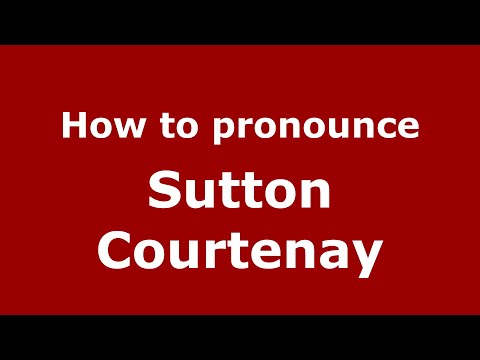 How to pronounce Sutton Courtenay (English/UK) - PronounceNames.com