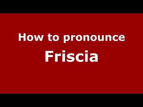 How to Pronounce Friscia - PronounceNames.com