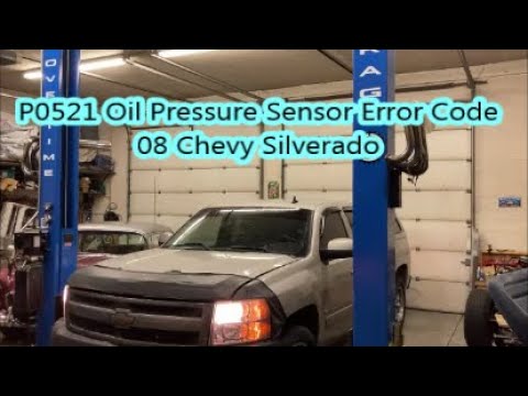 P0521 Oil Pressure Sensor Error Code 07 -13 Chevy Silverado