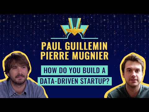How do you build a data-driven startup? by Paul Guillemin & Pierre Mugnier