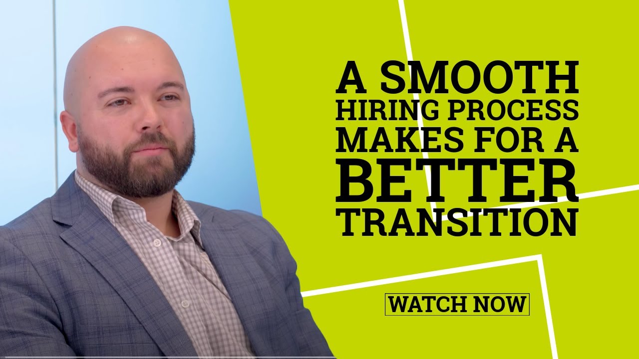A Smooth Hiring Process Makes for a Better Transition