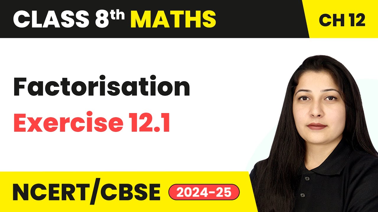 Factorisation - Exercise 12.1 | Class 8 Maths Chapter 12 | CBSE 2024-25