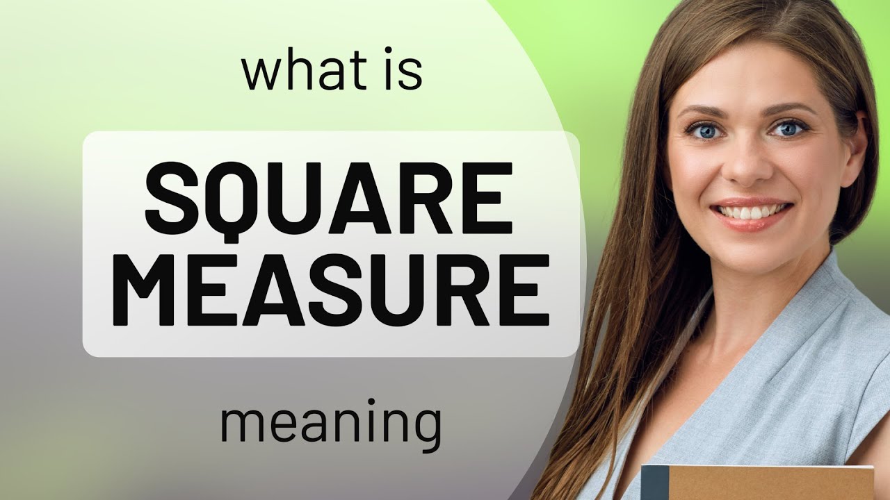 Square measure • SQUARE MEASURE meaning