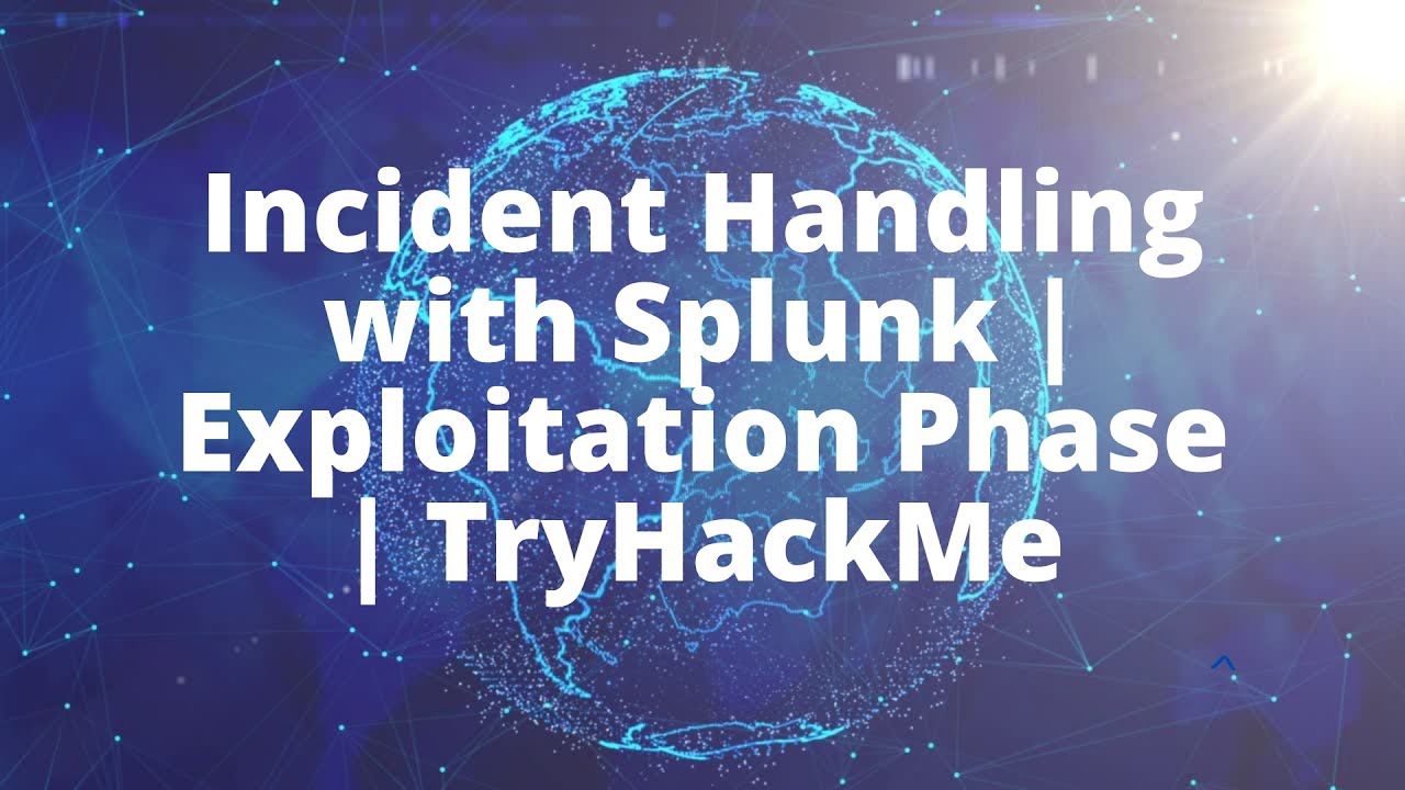 Incident Handling with Splunk | Exploitation Phase | TryHackMe