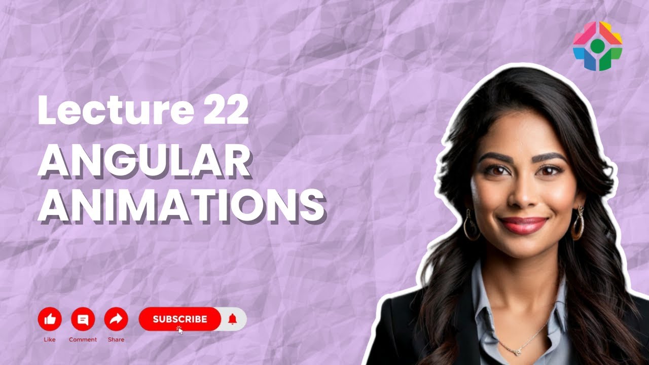 Lecture 22: Adding Animations to Angular Applications