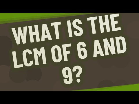 What is the LCM of 6 and 9?