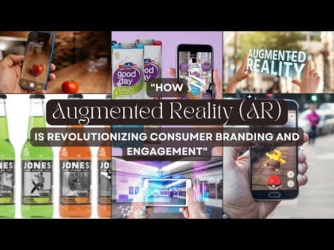"How Augmented Reality AR is Revolutionizing Consumer Branding and Engagement"