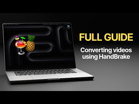 How to use HandBrake For Video Conversions - Full Guide