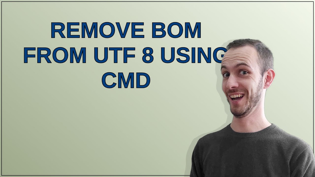 Remove BOM from UTF 8 using cmd