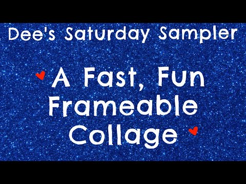 Dee's Saturday Sampler: A Fast, Fun Frameable Mixed Media Collage