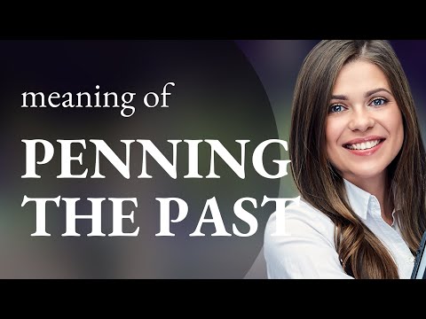 Penning the Past: Unfolding the Meaning of a Rich English Phrase