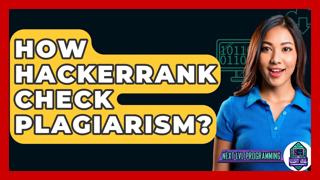 How Hackerrank Check Plagiarism? - Next LVL Programming