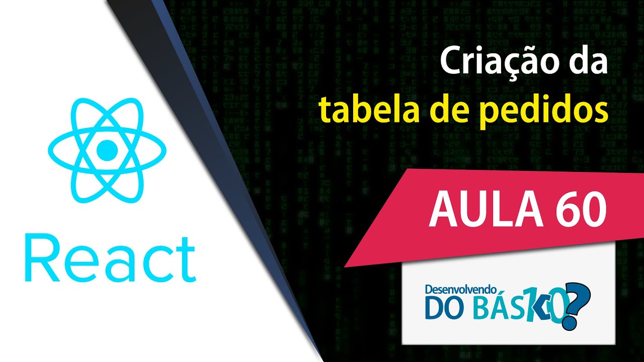 #react [Aula 60] - Criar tabela dos pedidos utilizando AntD