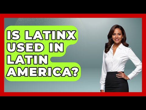 Is Latinx Used In Latin America? - History Of Latin Cultures