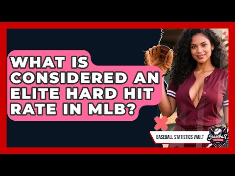 What Is Considered an Elite Hard Hit Rate in MLB? | Baseball Statistics Vault News