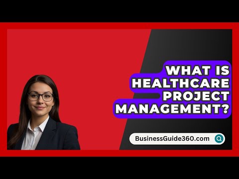 What Is Healthcare Project Management? - BusinessGuide360.com