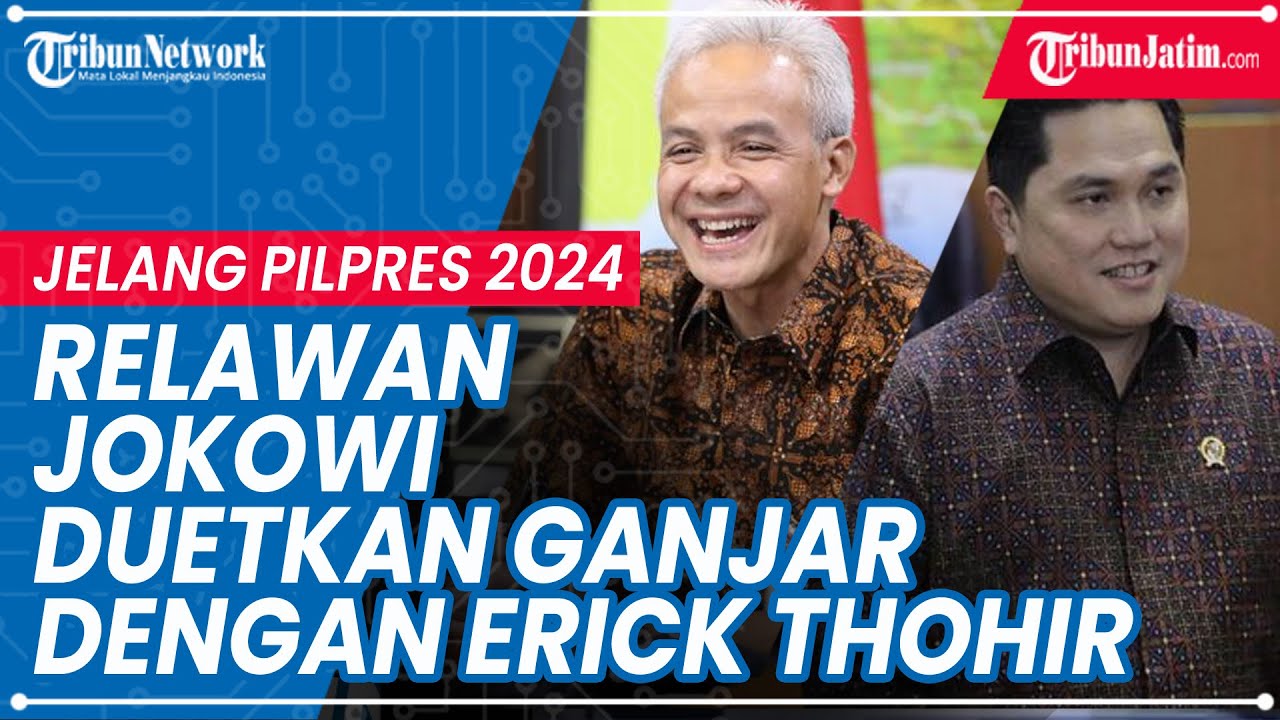 Relawan Jokowi Duetkan Ganjar Pranowo dengan Erick Thohir di Pilpres 2024
