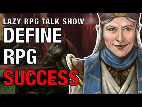 What Defines a Successful RPG? – Lazy RPG Talk Show