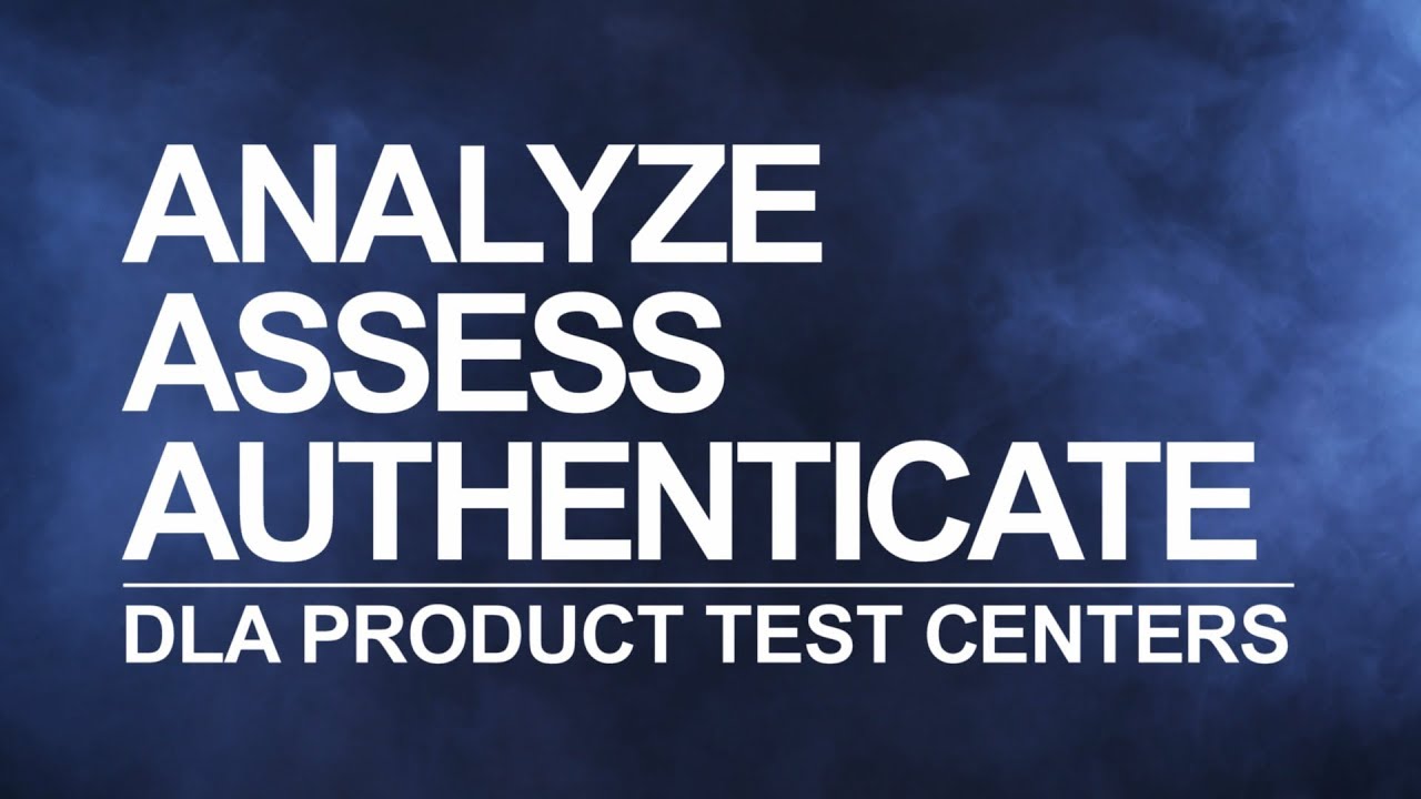Analyze, Assess, Authenticate: DLA Product Test Centers (open captions)