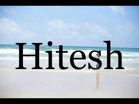 How To Pronounce Hitesh🌈🌈🌈🌈🌈🌈Pronunciation Of Hitesh