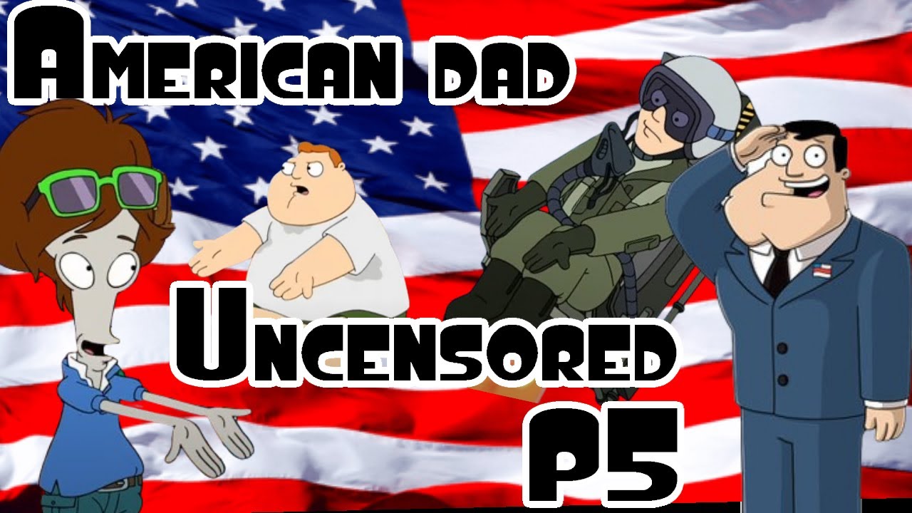 American Dad Uncensored Part 5