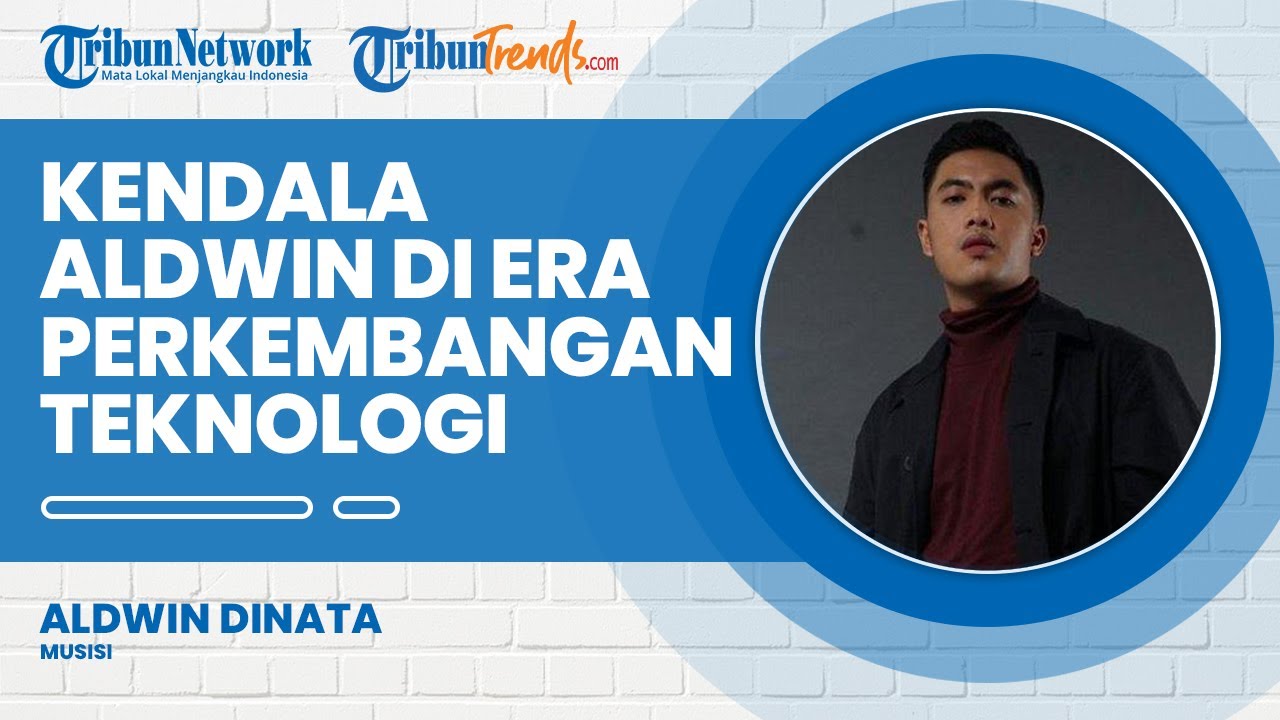 Kendala Bagi Aldwin di Era Digital yang Semakin Maju dalam Dunia Musik ...