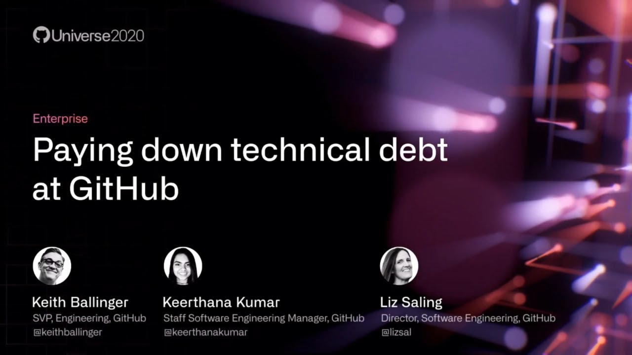 Paying down technical debt at GitHub - GitHub Universe 2020