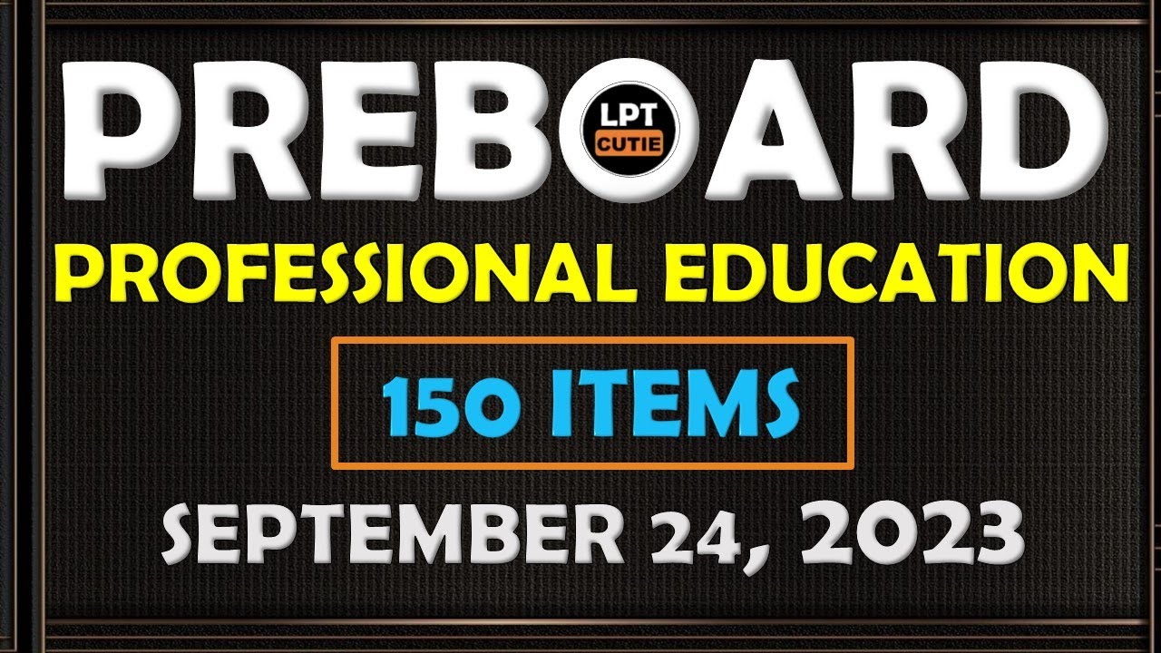 150 Items PROF ED PREBOARD | March 23, 2025 LET REVIEWER