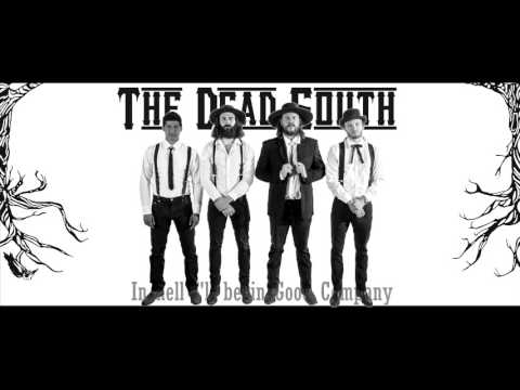 The Dead South - In Hell I'll Be In Good Company - Lyrics