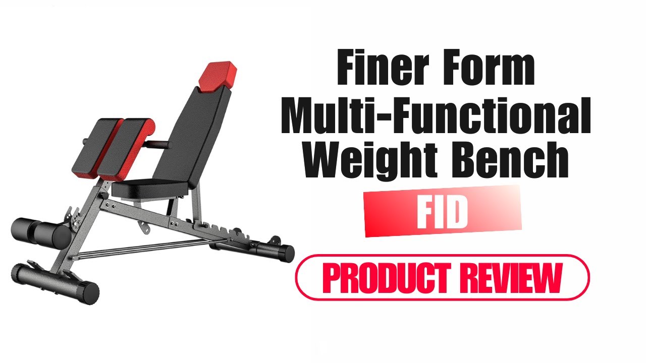 Finer Form Multi-Functional Weight Bench (FID) Review | Pros, Cons & Amazon Buyer Feedback