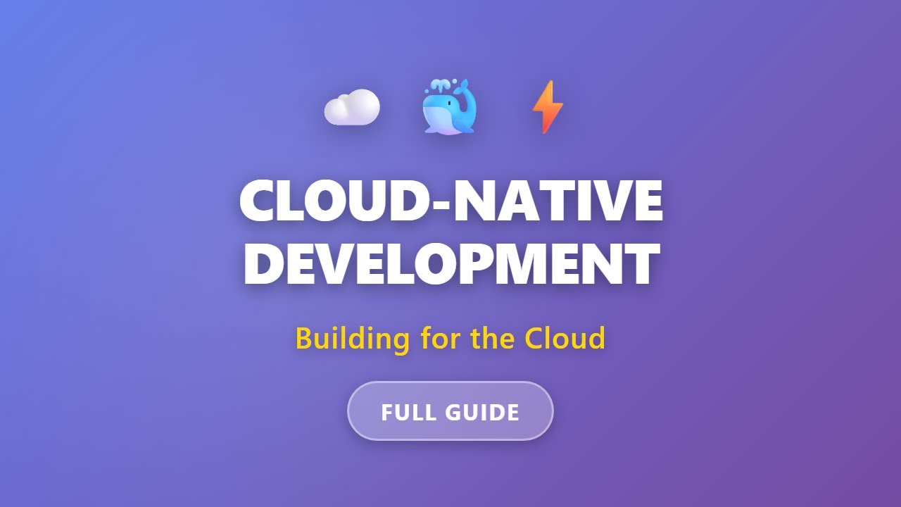 Cloud-Native Development: Building Applications for the Cloud | Complete Guide for Beginners