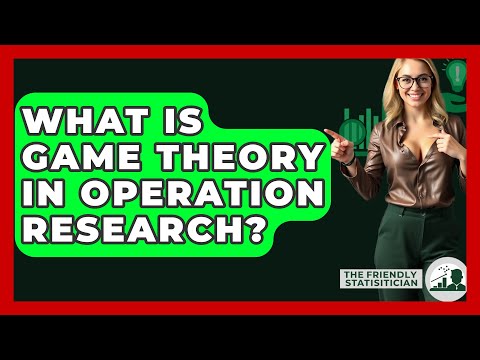 What Is Game Theory In Operation Research? - The Friendly Statistician