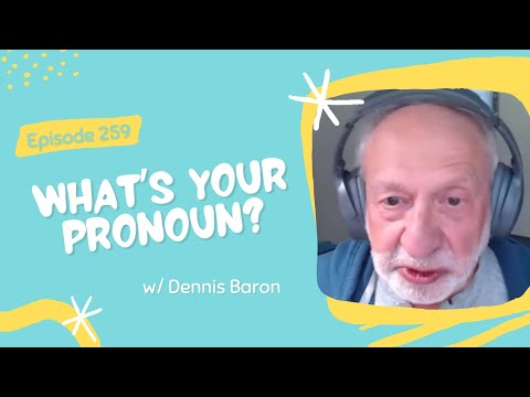 Exploring the Evolution of Pronouns: A Journey Beyond He and She with Dennis Baron